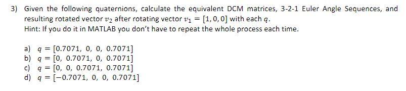 Solved 3) Given the following quaternions, calculate the | Chegg.com