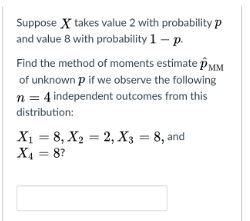 Solved Suppose X takes value 2 with probability P and value | Chegg.com
