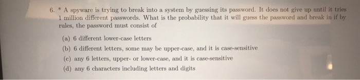 Solved 6. * A spyware is trying to break into a system by | Chegg.com
