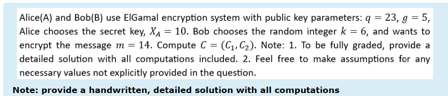 Solved Alice(A) ﻿and Bob(B) ﻿use ElGamal encryption system | Chegg.com