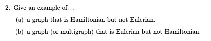 Solved 2. Give an example of... (a) a graph that is | Chegg.com