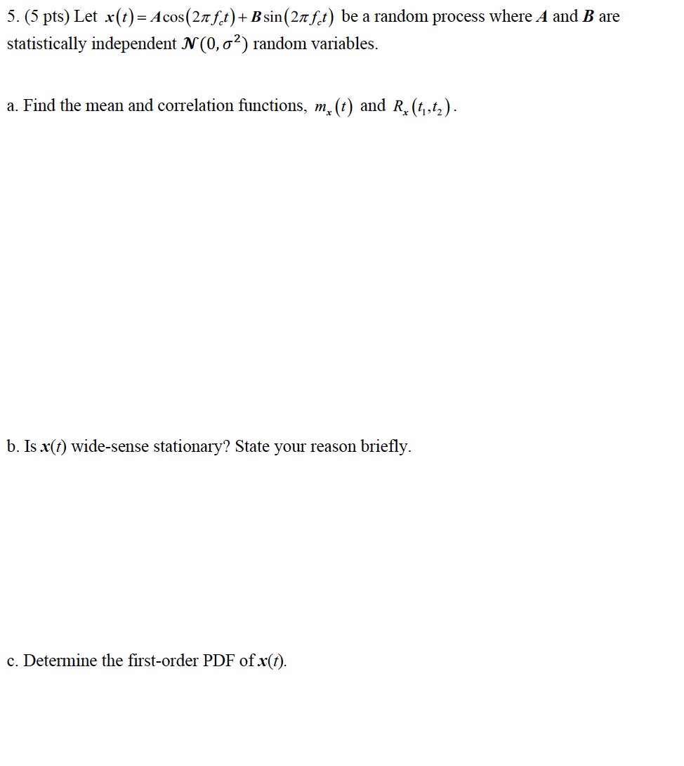 Solved 5. (5 pts) Let x(t)=Acos(2πfct)+Bsin(2πfct) be a | Chegg.com