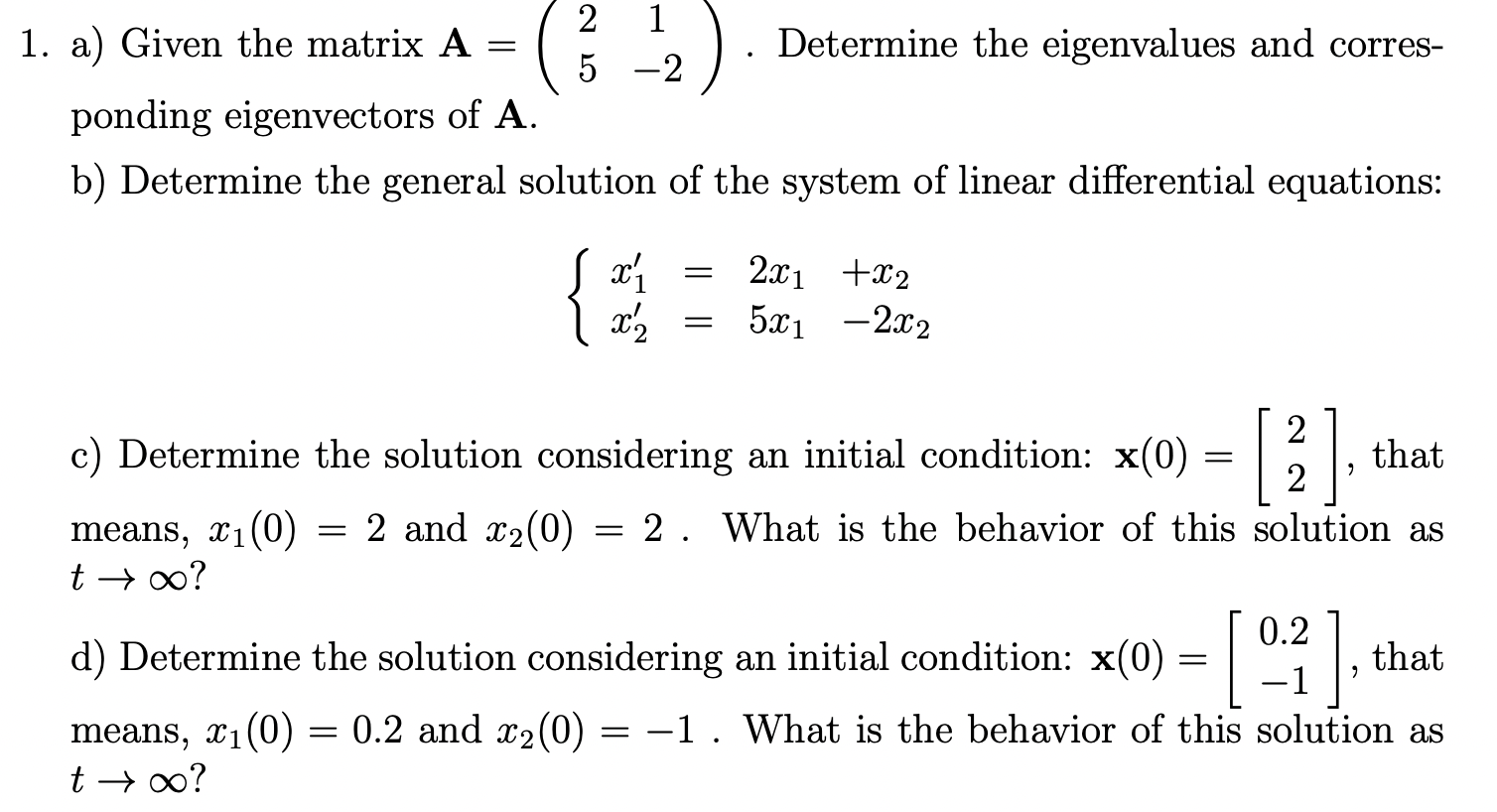 Solved a) Given the matrix A=(251−2). Determine the | Chegg.com