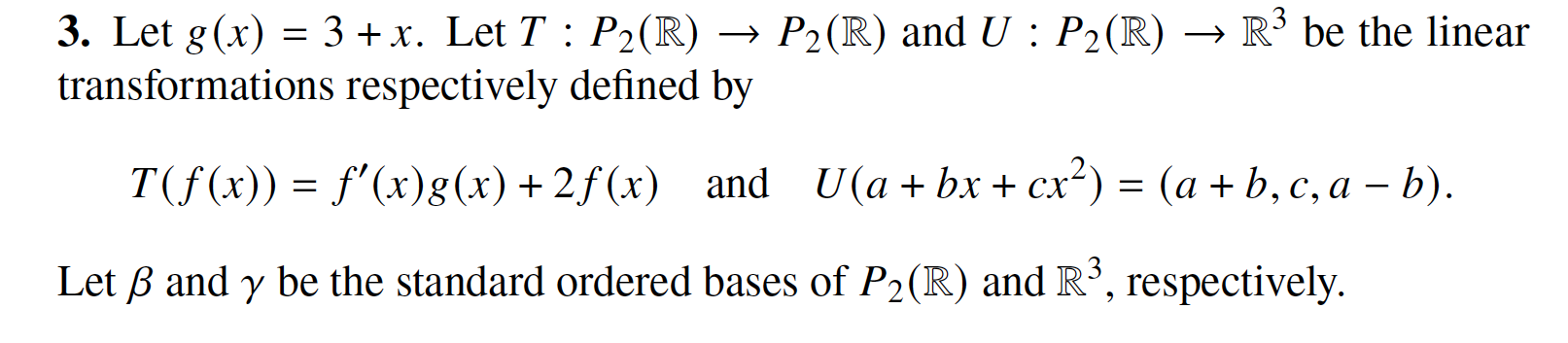 Solved = 3. Let g(x) = 3+x. Let T : P2(R) + P2(R) and U: | Chegg.com