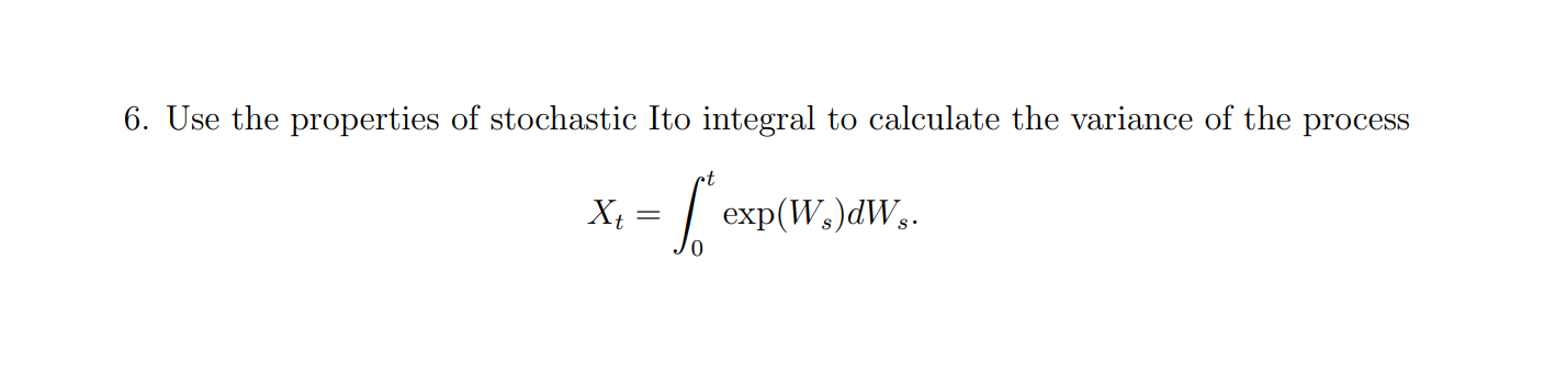 Solved 6. Use the properties of stochastic Ito integral to | Chegg.com