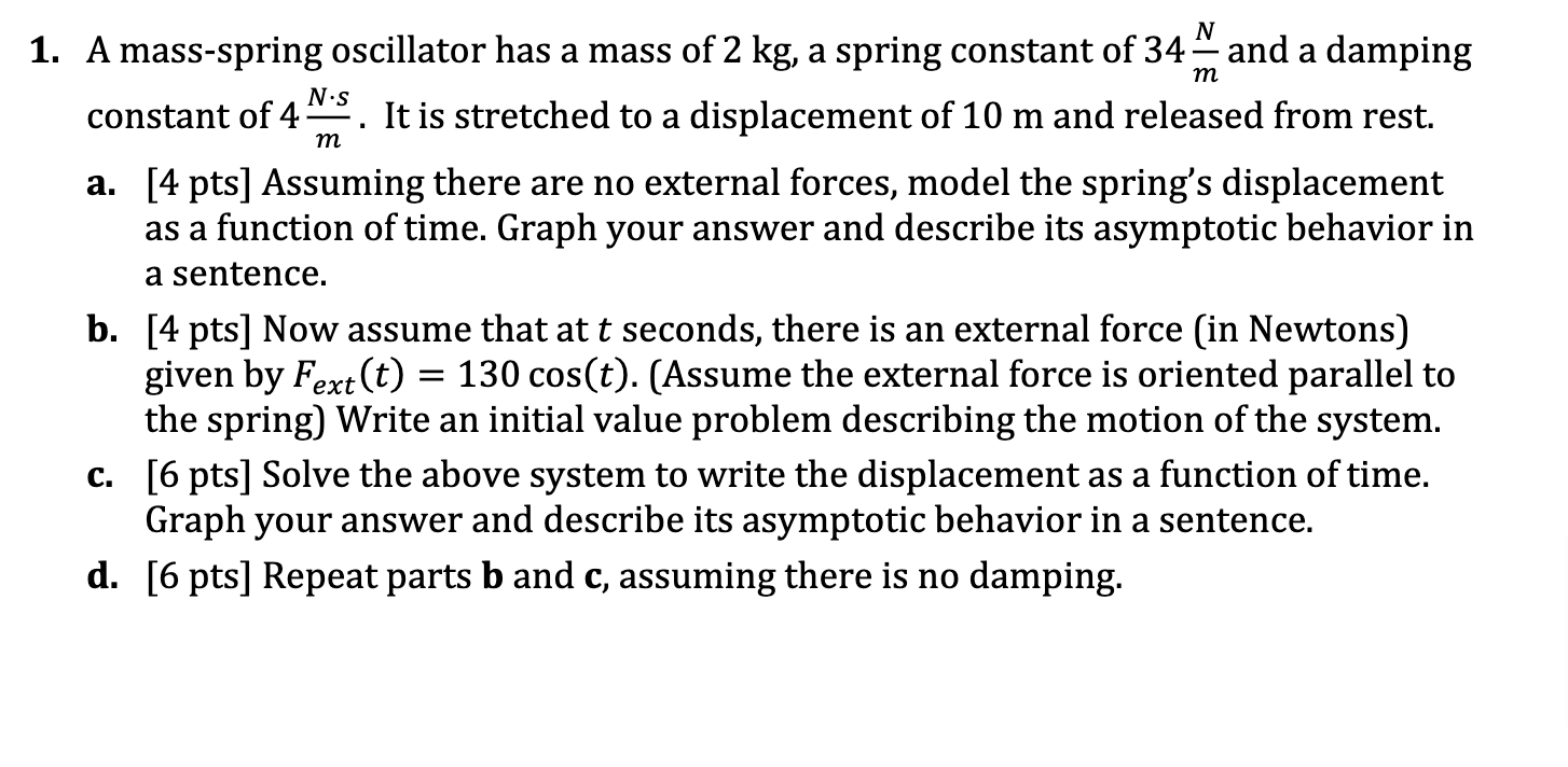 Solved N 1. A mass-spring oscillator has a mass of 2 kg, a | Chegg.com