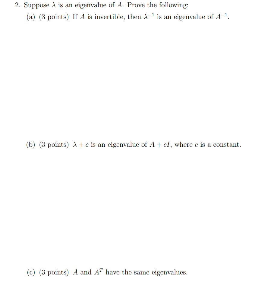 Solved 2. Suppose X is an eigenvalue of A. Prove the | Chegg.com