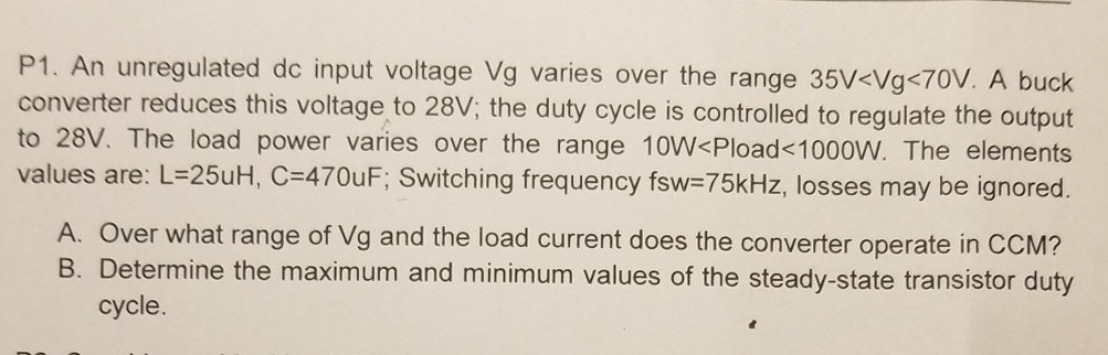 Solved P1. An unregulated dc input voltage Vg varies over | Chegg.com Solved P1. An unregulated dc input voltage Vg varies over | Chegg.com