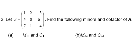 Solved 2. Let A=⎝⎛157201−36−4⎠⎞. Find the following minors | Chegg.com