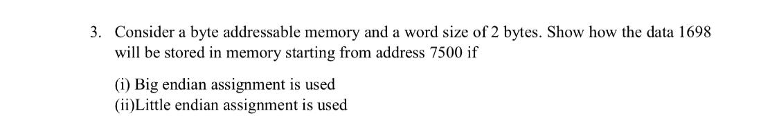 Solved 3. Consider a byte addressable memory and a word size | Chegg.com