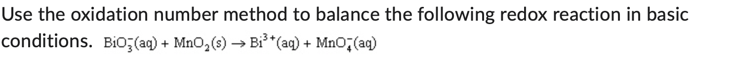 Solved Use the oxidation number method to balance the | Chegg.com