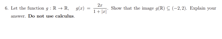 Solved 6. Let the function g:R→R,g(x)=1+∣x∣2x. Show that the | Chegg.com