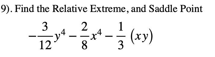 Solved 9). Find the Relative Extreme, and Saddle Point | Chegg.com