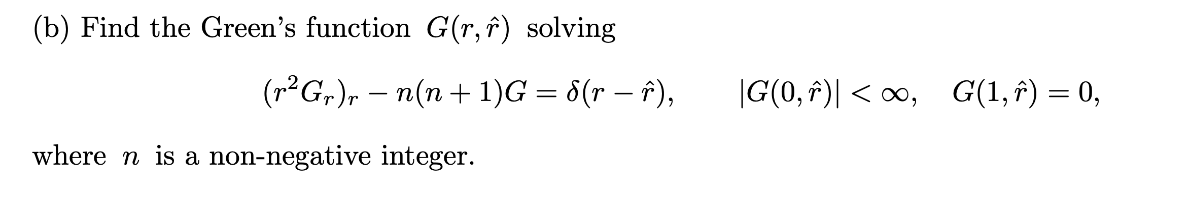 Solved (b) Find the Green's function G(r, f) solving (raGr)r | Chegg.com