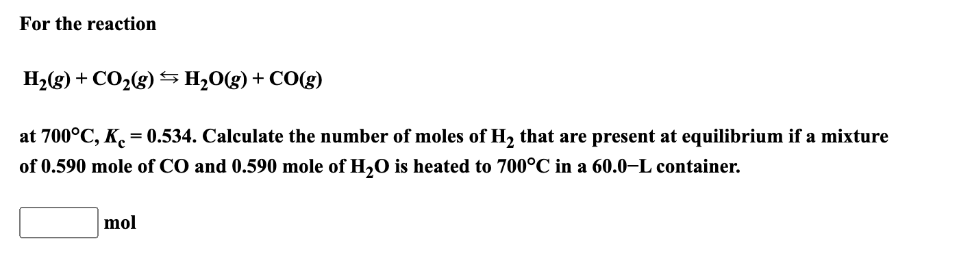 Solved For the reaction H2(g) + CO2(g) SH2O(g) + CO(g) at | Chegg.com