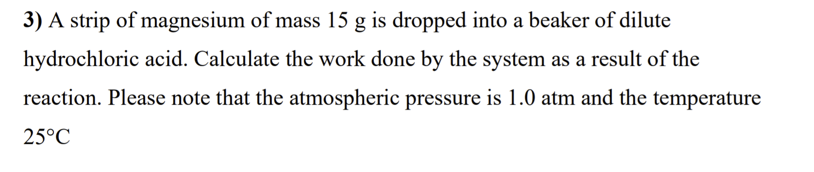Solved a 3) A strip of magnesium of mass 15 g is dropped | Chegg.com