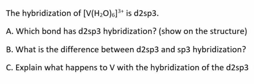 Solved The hybridization of [V(H2O)6]3+ is d2sp3. A. Which | Chegg.com