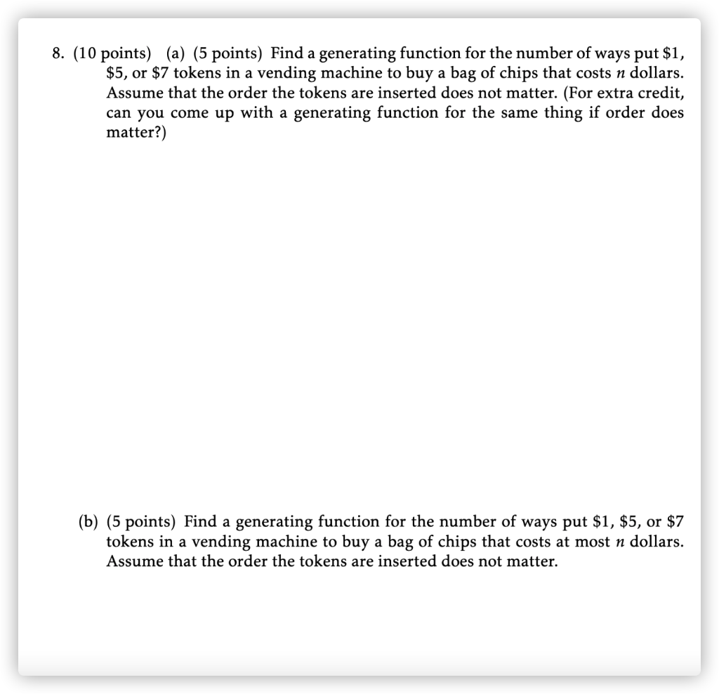 Solved 8. (10 points) (a) (5 points) Find a generating | Chegg.com Solved 8. (10 points) (a) (5 points) Find a generating | Chegg.com