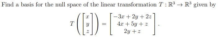 Solved Find a basis for the null space of the linear | Chegg.com