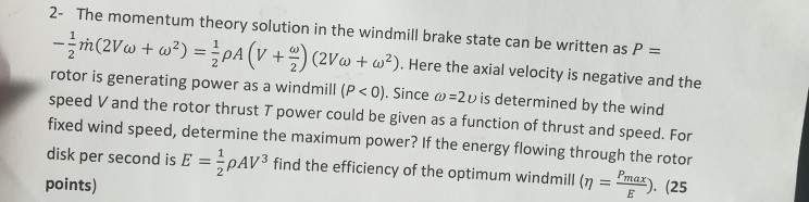 Solved 2- The momentum theory solution in the windmill brake | Chegg.com
