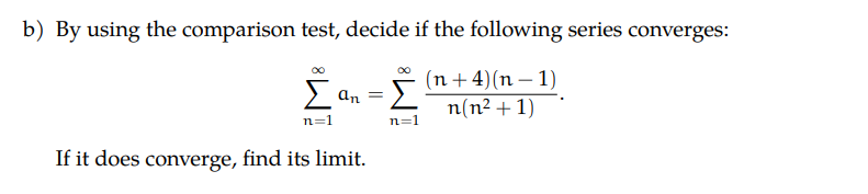 Solved b) By using the comparison test, decide if the | Chegg.com