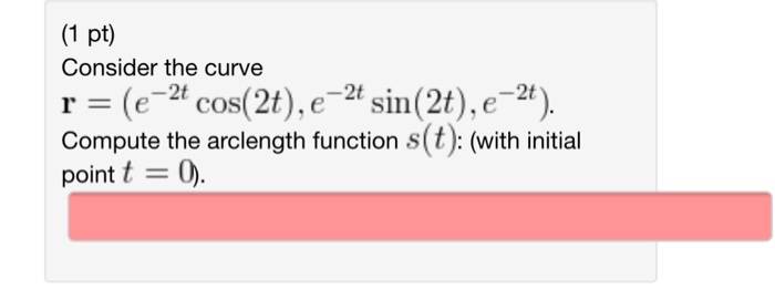 Solved Consider the curve r = (e^-2t cos(2t), e^-2t sin(2t), | Chegg.com
