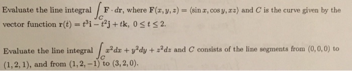 Solved Evaluate the line integral integral_C F middot dr, | Chegg.com