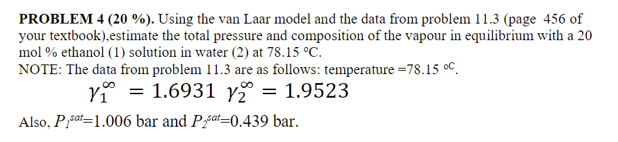 Solved PROBLEM 4 (20 %). Using the van Laar model and the | Chegg.com