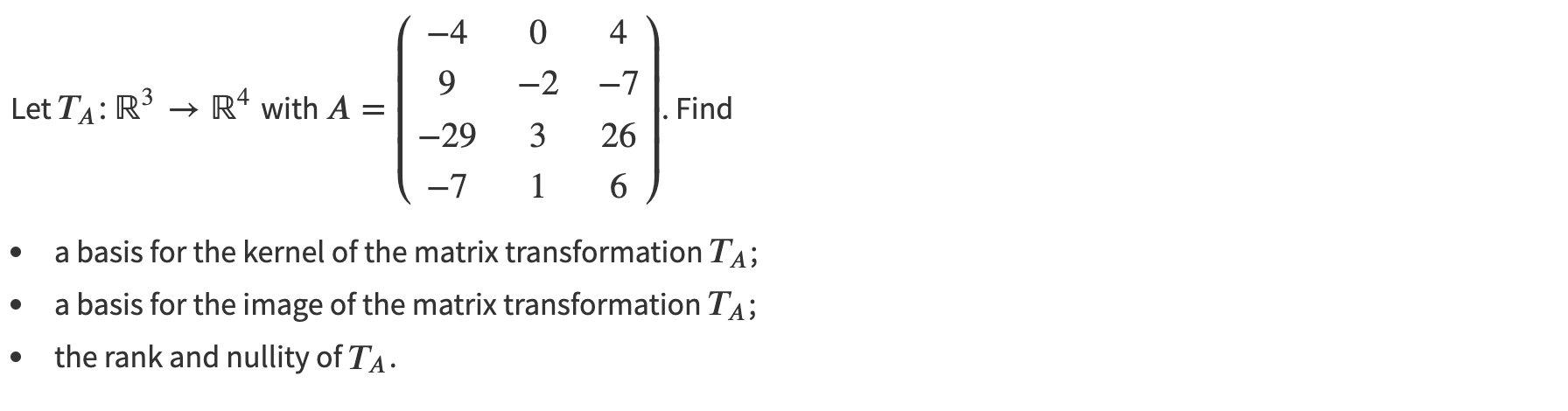 Solved -4 0 4 9 -2 -7 Let TA: R3 → R4 with A = Find -29 3 26 | Chegg.com
