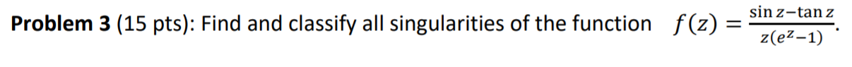 Solved Find and classify all singularities of the function | Chegg.com