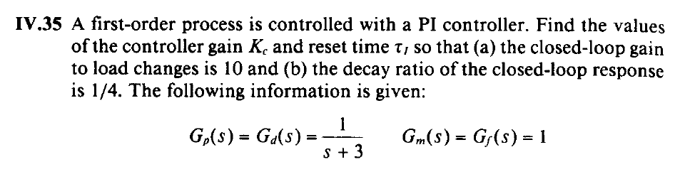 Solved IV.35 A first-order process is controlled with a PI | Chegg.com