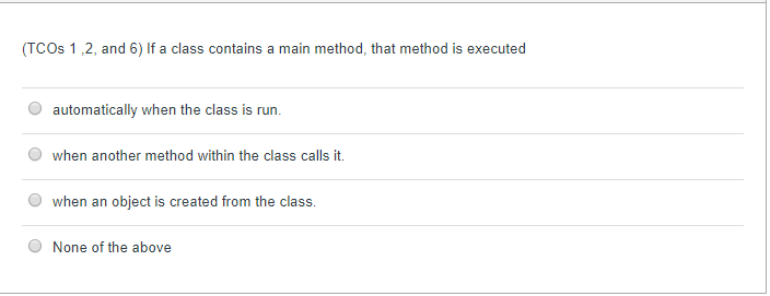 Solved (TCOs 1,2, and 6) If a class contains a main method, | Chegg.com