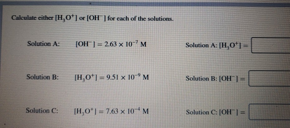 Solved Calculate either [H O ] or IOH ] for each of the | Chegg.com