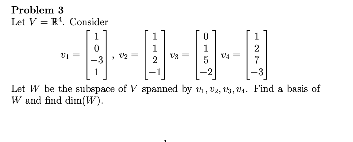 Solved Problem 3 Let V = R4. Consider 1 1 0 V1 = V2 = V3 V4 | Chegg.com
