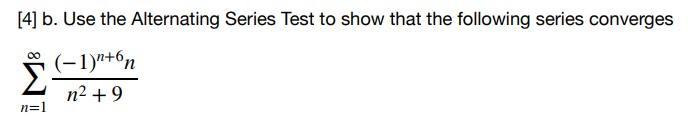 Solved [4] b. Use the Alternating Series Test to show that | Chegg.com