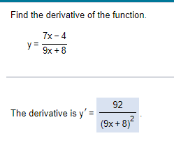 Solved Find the derivative of the function. y=9x+87x−4 The | Chegg.com