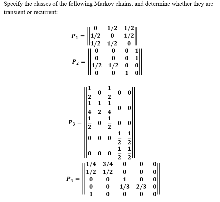 Solved Specify the classes of the following Markov chains, | Chegg.com