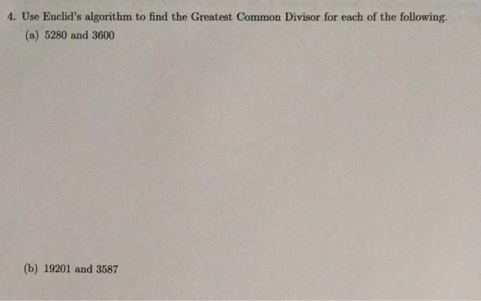 Solved Use Euclids Algorithm To Find The Greatest Common 