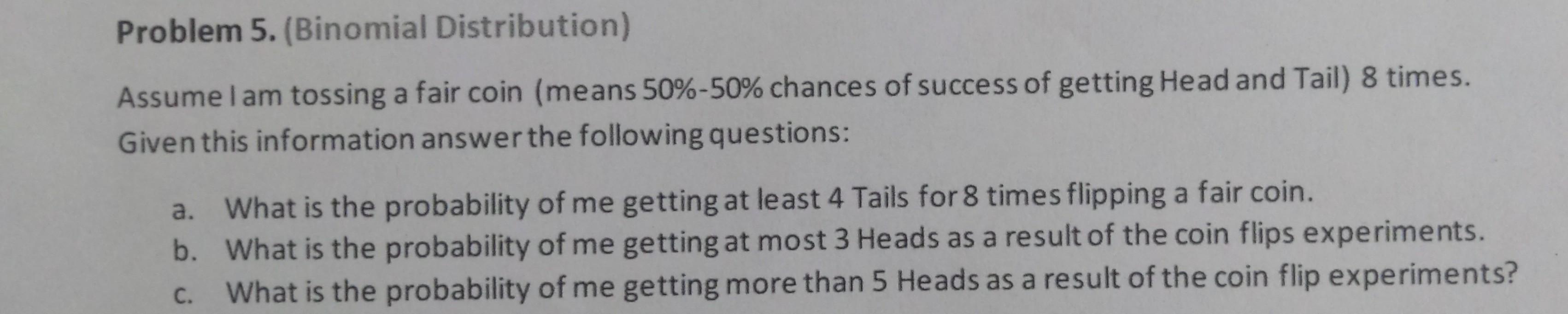 Solved Problem 5. (Binomial Distribution) Assume I am | Chegg.com