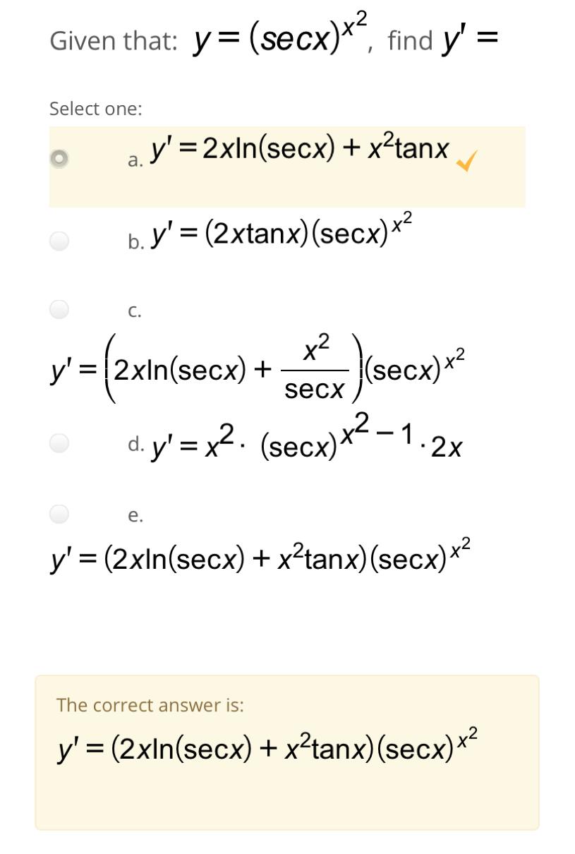 Solved Given that: y= (secx)x?, find y' = Select one: y' = | Chegg.com
