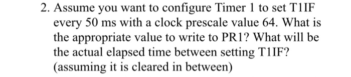 Solved Assume you want to configure Timer 1 to set T1IF | Chegg.com