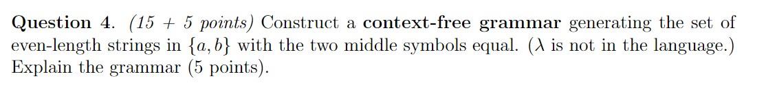 Solved Question 4. (15+5 points) Construct a context-free | Chegg.com
