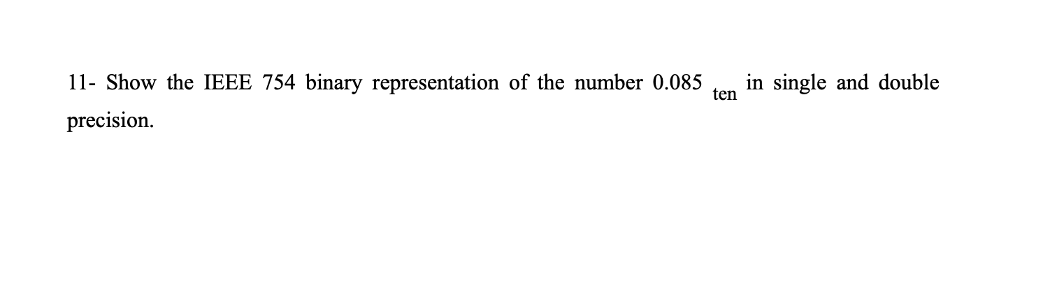 Solved 11- Show the IEEE 754 binary representation of the | Chegg.com
