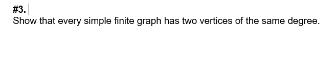 Solved #3. Show that every simple finite graph has two | Chegg.com