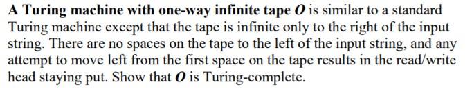 Solved A Turing machine with one-way infinite tape O is | Chegg.com