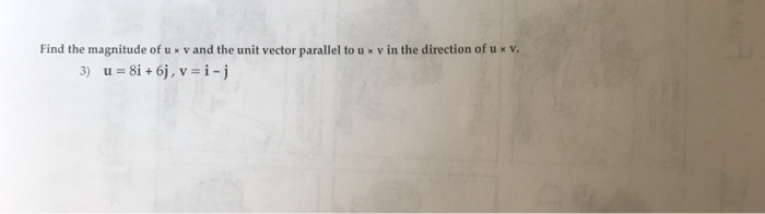 Solved Find the magnitude of u times v and the unit vector | Chegg.com