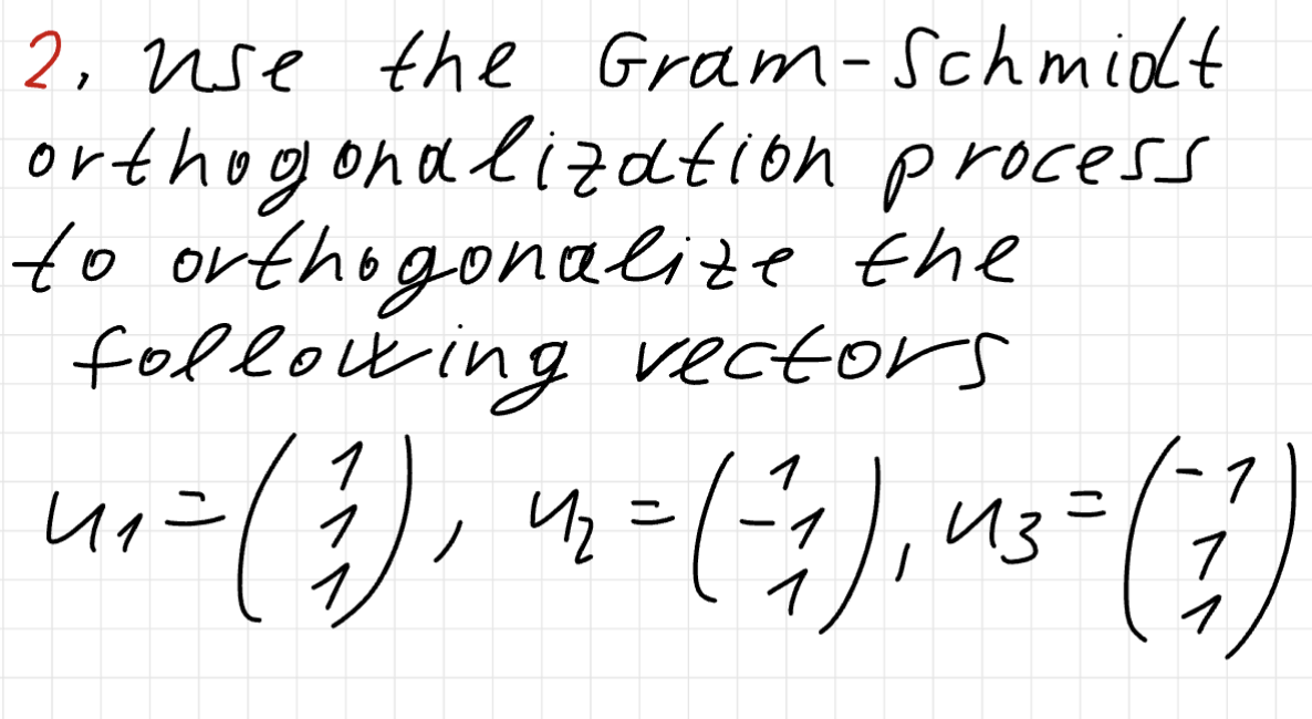 Solved 2, use the Gram-schmidt orthogonalization process to | Chegg.com