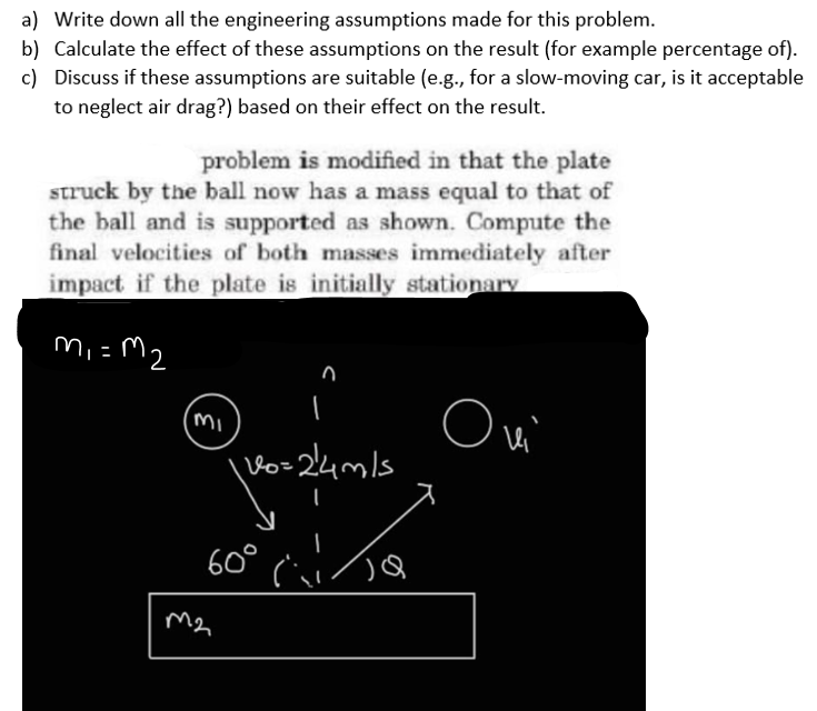 a) Write down all the engineering assumptions made | Chegg.com