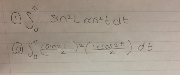 Solved integral^pi_0 sin^2 t cos^2 t dt integral^pi_0 (sin | Chegg.com