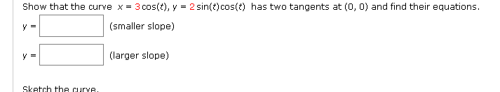 Solved Show that the curve x = 3 cos(t), y = 2 sin(t) cos(t) | Chegg.com